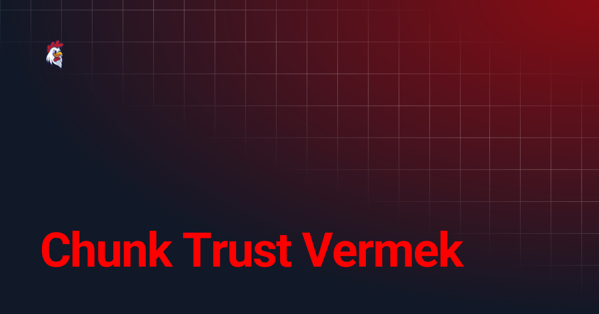 Chunk Trust Vermek | Chicken Network Wiki